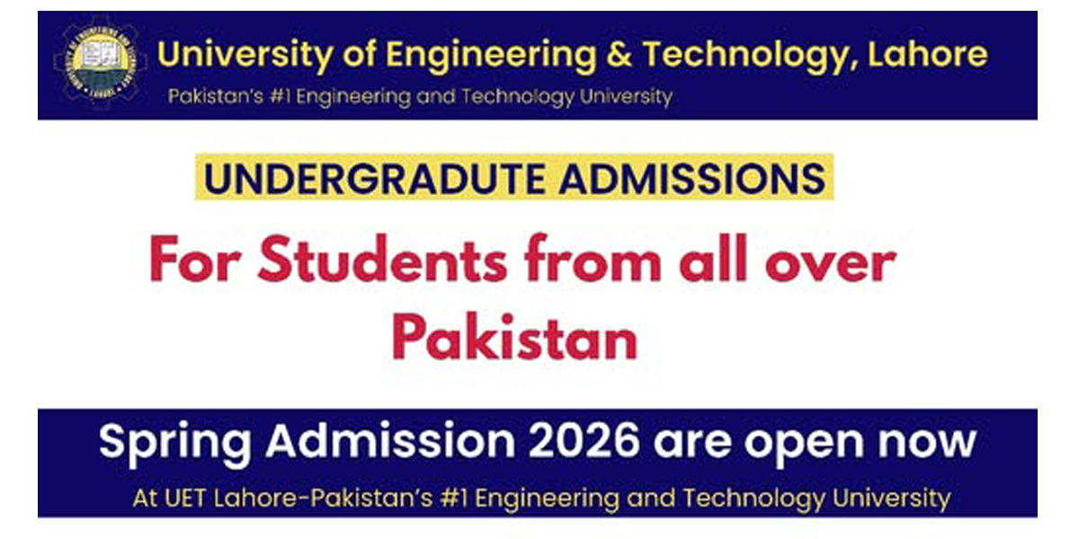 UET Lahore opens Undergraduate Spring Admissions 2026 for all Pakistan!